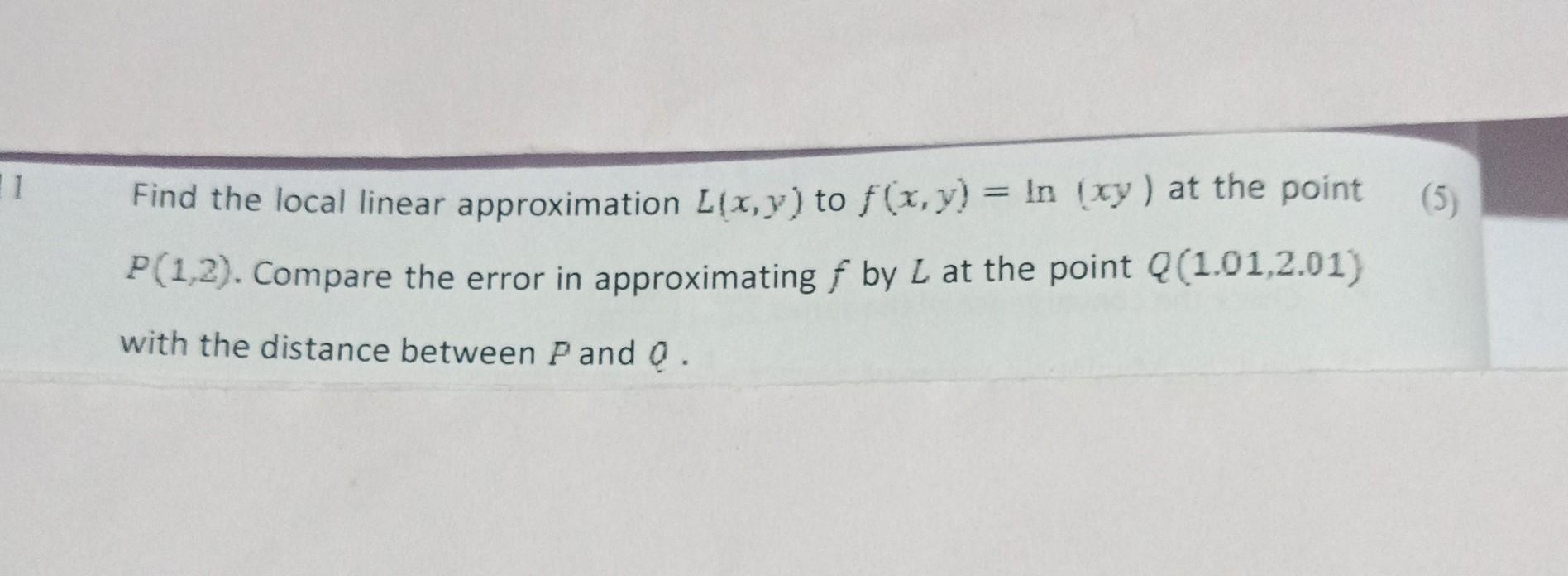 Solved Find the local linear approximation L(x,y) to | Chegg.com
