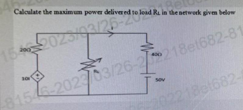 Solved Calculate the maximum power delivered to load RL in | Chegg.com