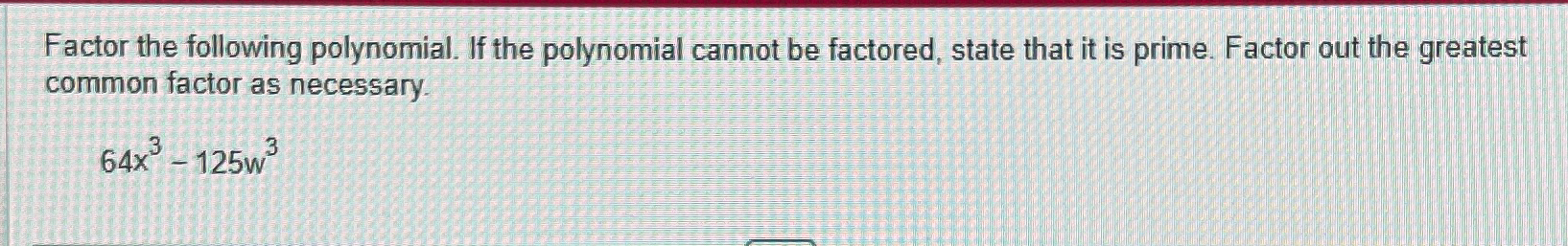 Solved Factor the following polynomial. If the polynomial | Chegg.com