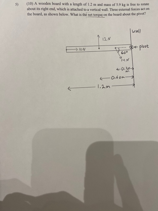 Solved 5) (10) A wooden board with a length of 1.2 m and | Chegg.com