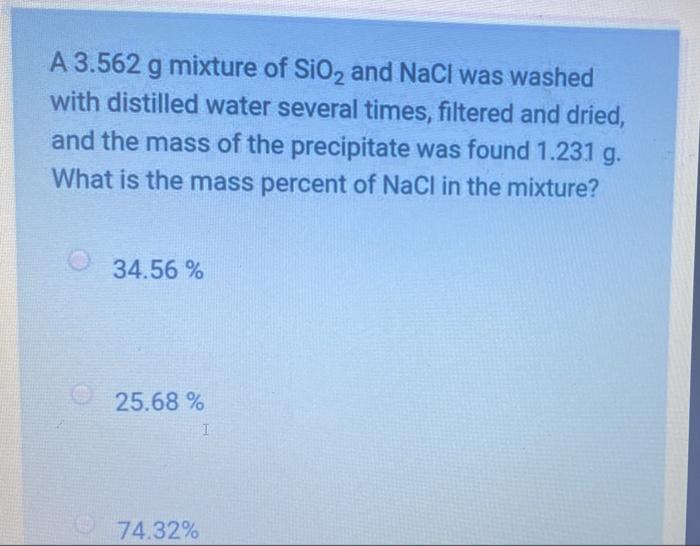 Solved A 3.562 g mixture of SiO2 and NaCl was washed with | Chegg.com