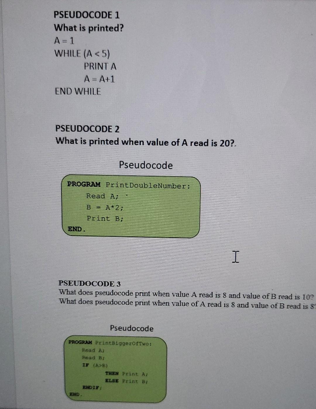 Solved PSEUDOCODE 1 What is printed? A=1 WHILE (A