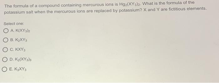 Solved The formula of a compound containing mercurous ions | Chegg.com