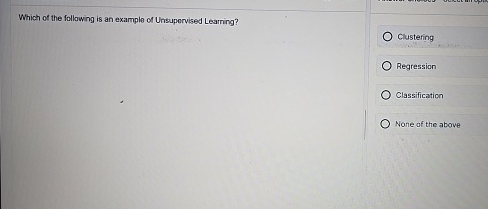 Solved Which of the following is an example of Unsupervised | Chegg.com