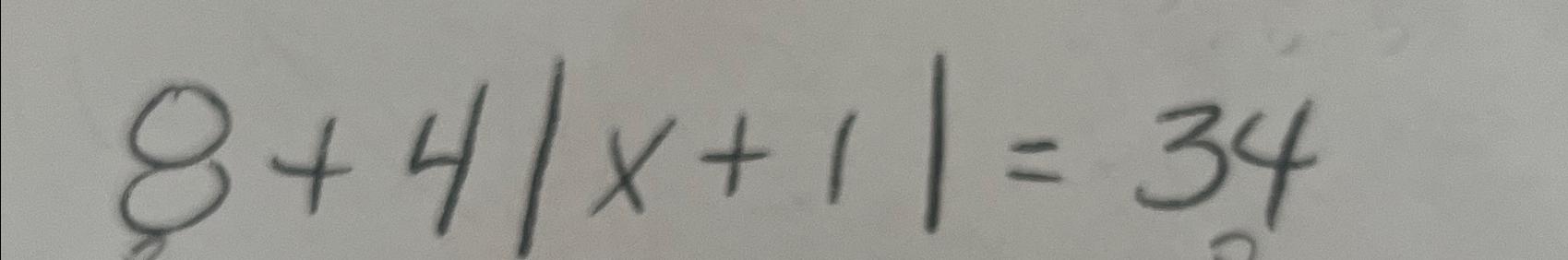 Solved 8+4|x+1|=34 | Chegg.com