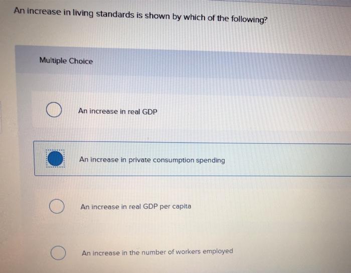Solved An increase in living standards is shown by which of | Chegg.com