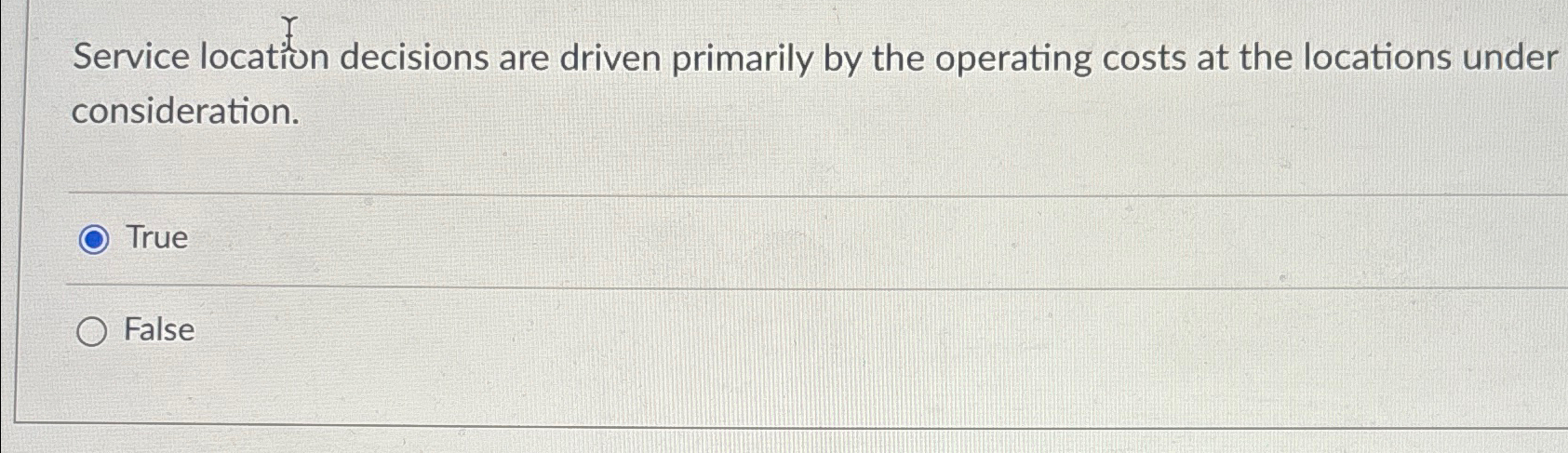 Solved Service location decisions are driven primarily by | Chegg.com