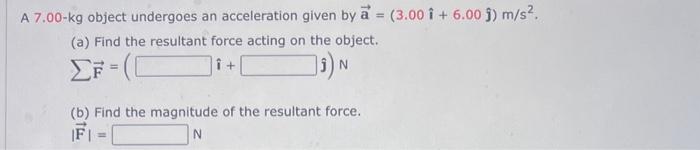 Solved 7 00 Kg Object Undergoes An Acceleration Given By