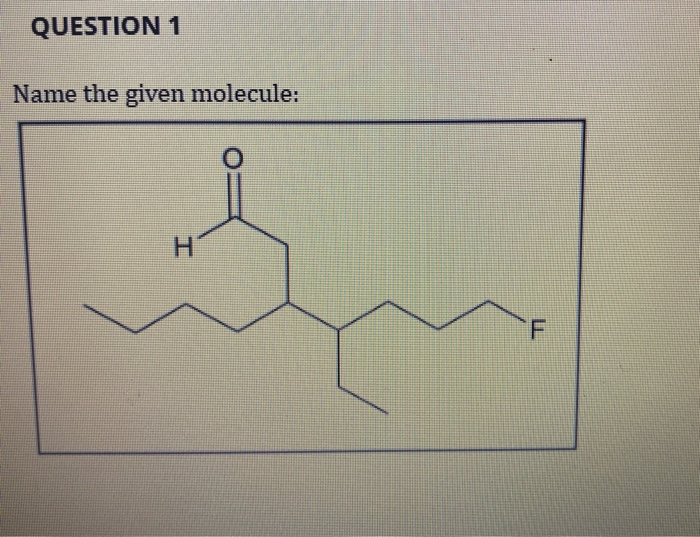 Solved QUESTION 1 Name the given molecule: | Chegg.com