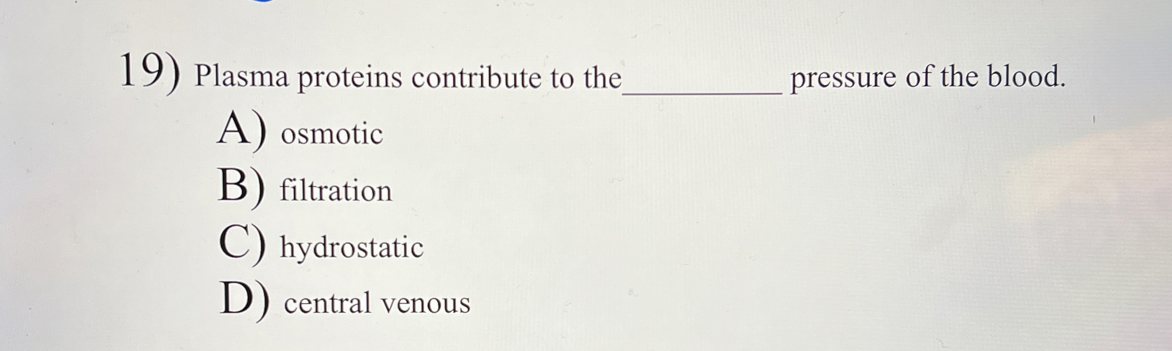 Solved Plasma proteins contribute to the q, ﻿pressure of the | Chegg.com