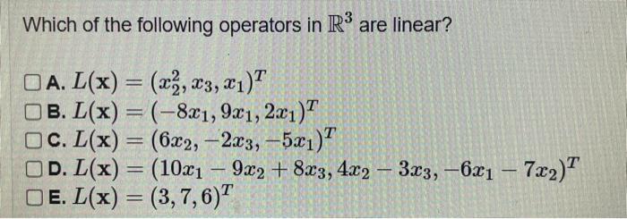 Solved Which of the following operators in R3 are linear? A. | Chegg.com
