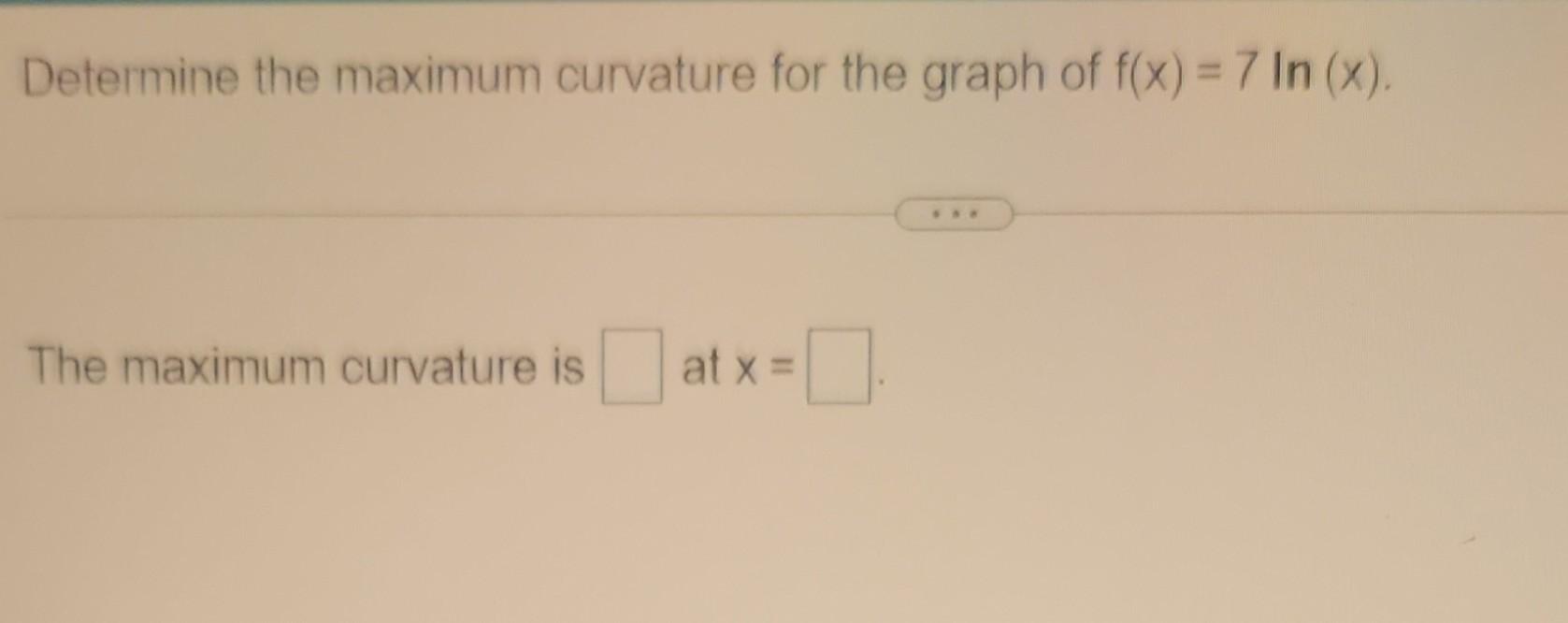 Solved Determine the maximum curvature for the graph of | Chegg.com