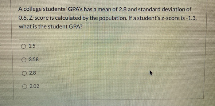 Solved A college students' GPA's has a mean of 2.8 and | Chegg.com