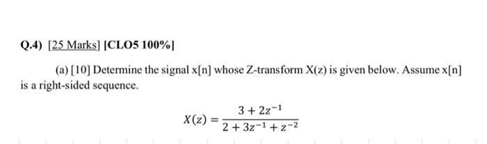 Solved (a) [10] Determine the signal x[n] whose Z-transform | Chegg.com