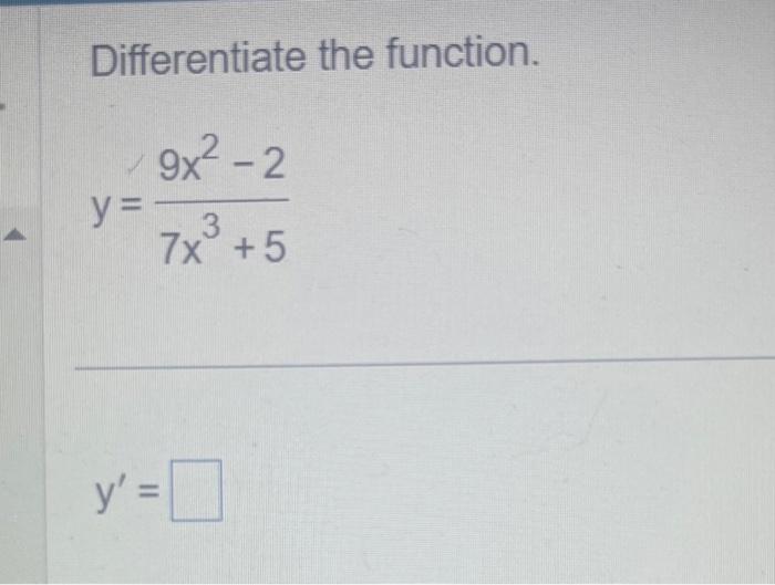 Solved Differentiate the function. y=7x3+59x2−2 y′= | Chegg.com