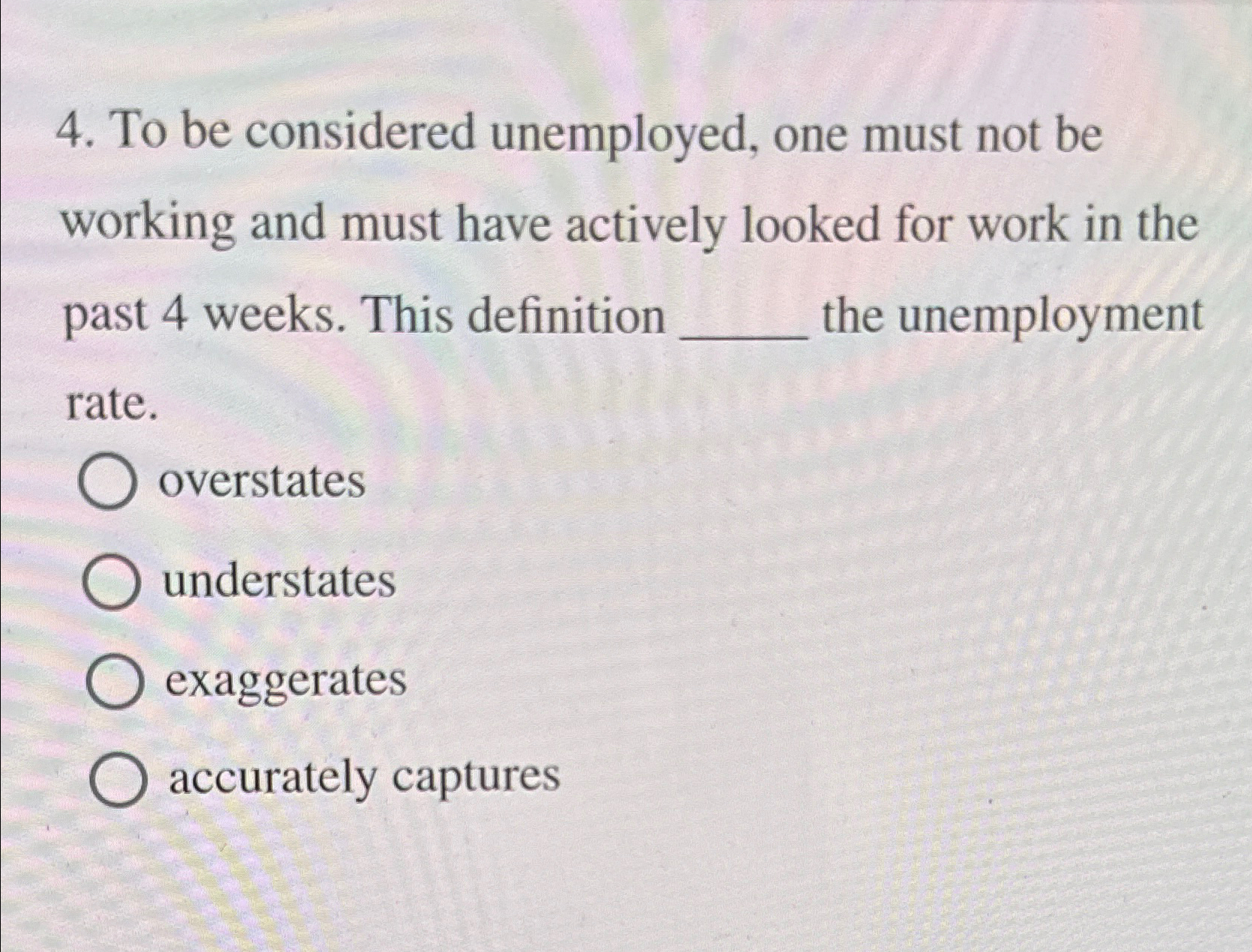 Solved To be considered unemployed, one must not be working | Chegg.com