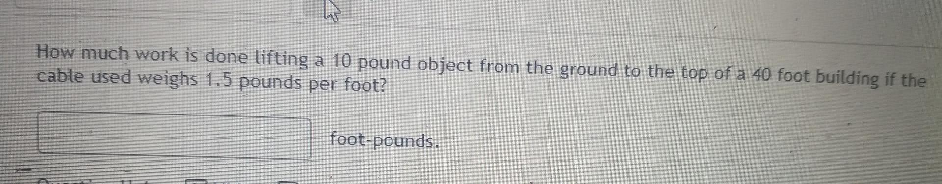 Solved How much work is done lifting a 10 pound object from | Chegg.com