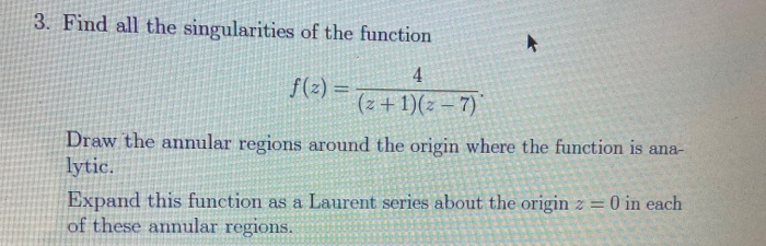 Solved 3. Find all the singularities of the function f(z) = | Chegg.com