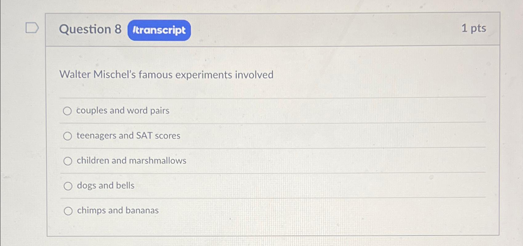 Solved Question 81 ﻿ptsWalter Mischel's famous experiments | Chegg.com