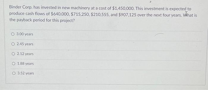 Solved Binder Corp. has invested in new machinery at a cost | Chegg.com