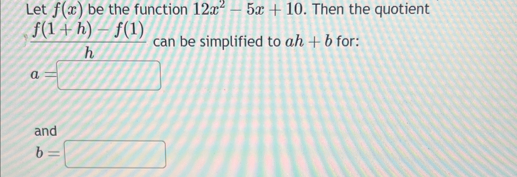 Solved Let f(x) ﻿be the function 12x2-5x+10. ﻿Then the | Chegg.com
