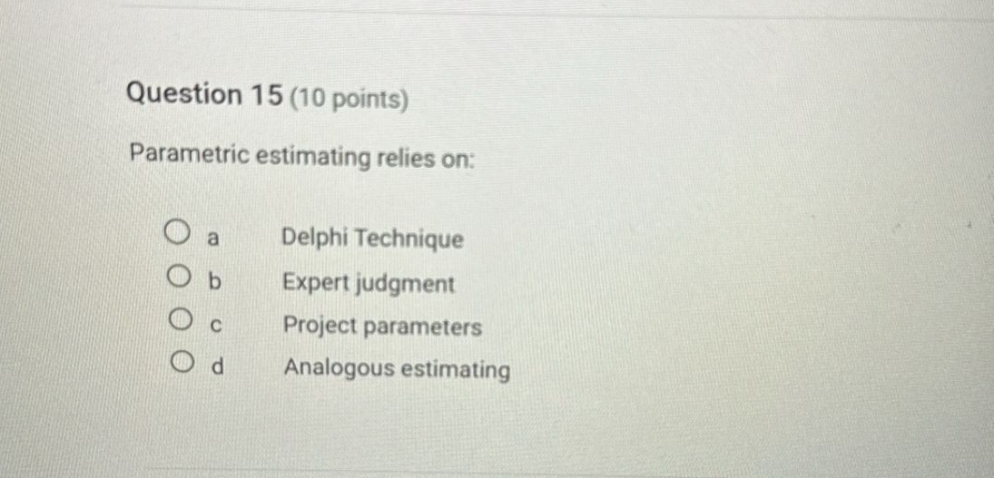 Solved Question 15 (10 ﻿points)Parametric estimating relies | Chegg.com