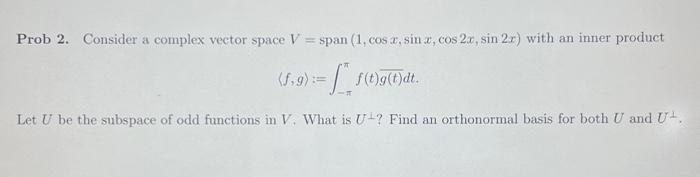 Solved Prob 2. Consider a complex vector space | Chegg.com