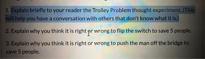 Solved 1. Explain briefly to your reader the Trolley Problem | Chegg.com
