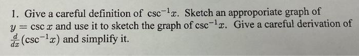 Solved 1. Give a careful definition of csc−1x. Sketch an | Chegg.com