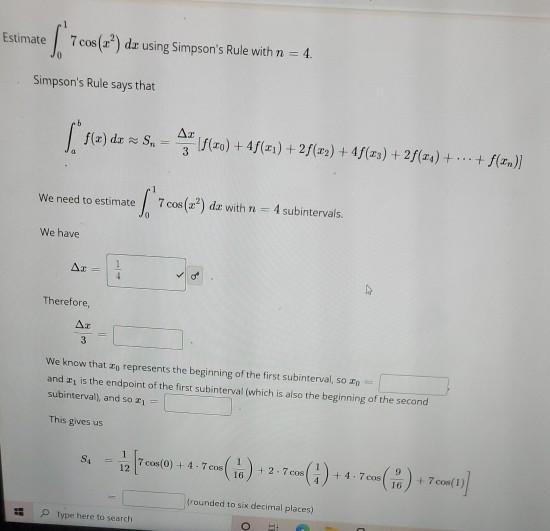 Solved Estimate . 7 cos(x) dx using Simpson's Rule with n = | Chegg.com Solved Estimate . 7 cos(x) dx using Simpson's Rule with n = | Chegg.com