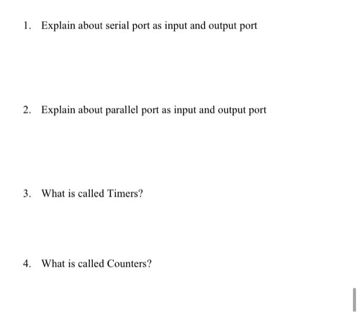 Solved 1. Explain about serial port as input and output port | Chegg.com