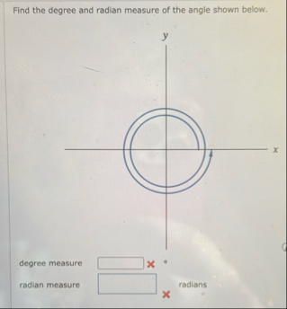Solved Find the degree and radian measure of the angle shown | Chegg.com