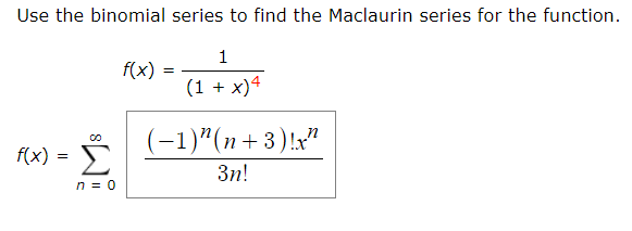 Solved Use the binomial series to find the Maclaurin series | Chegg.com