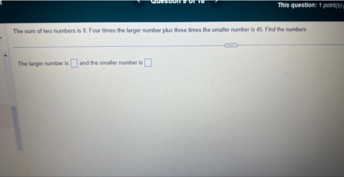 Solved The sum of two numbers is 8 . Four times the larger | Chegg.com