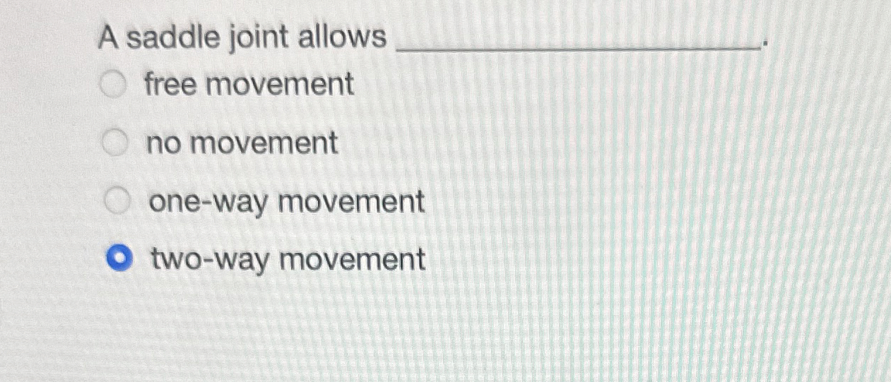 Solved A saddle joint allows ﻿free movementno | Chegg.com