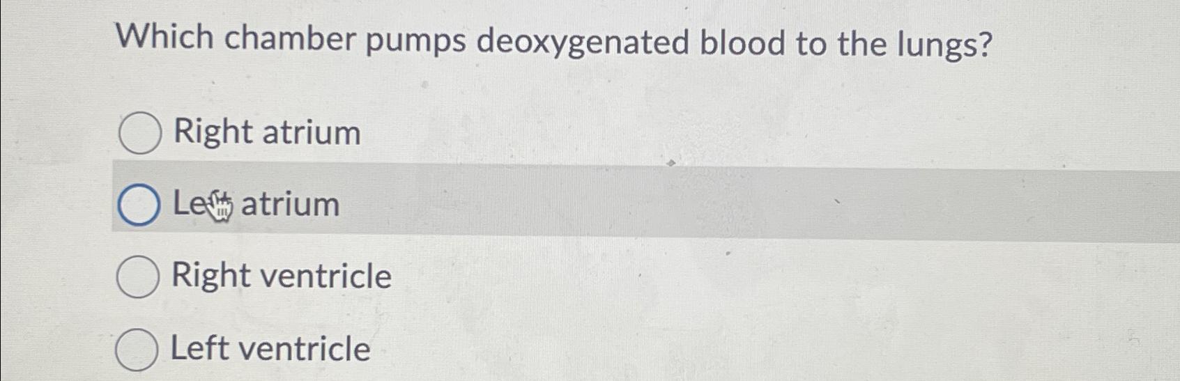 Solved Which chamber pumps deoxygenated blood to the | Chegg.com