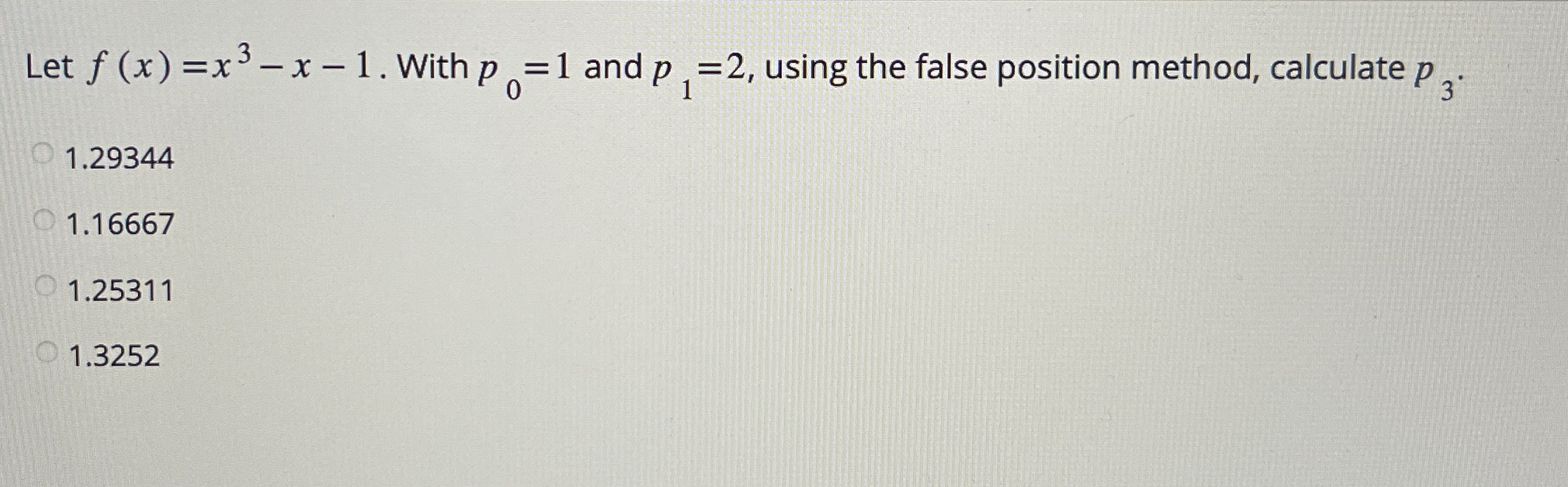Solved Let f(x)=x3-x-1. ﻿With p0=1 ﻿and p1=2, ﻿using the | Chegg.com