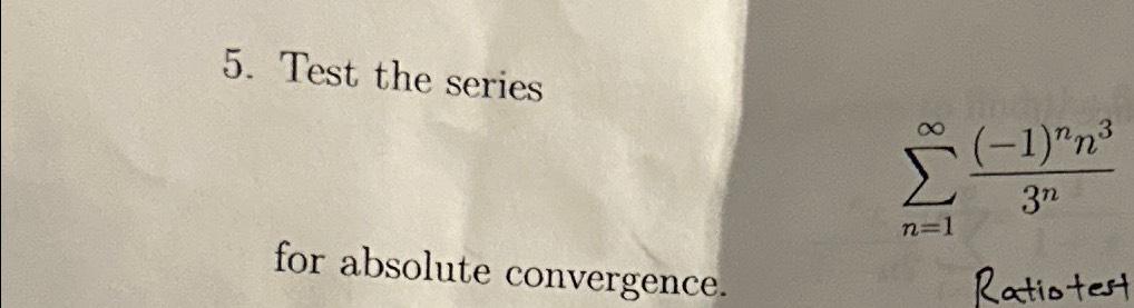 Solved Test the series∑n=1∞(-1)nn33nfor absolute | Chegg.com
