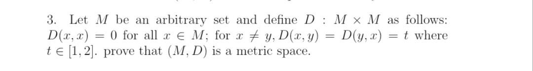 Solved 3. Let M be an arbitrary set and define D:M×M as | Chegg.com
