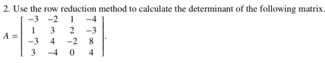 Solved 2. Use the row reduction method to calculate the | Chegg.com