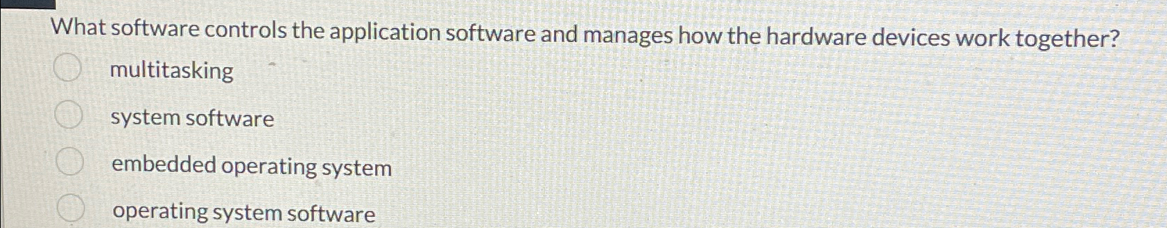 Solved What software controls the application software and | Chegg.com
