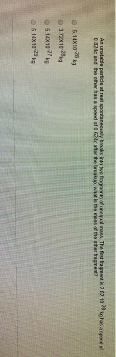 Solved An unstable particle at rest spontaneously breaks | Chegg.com