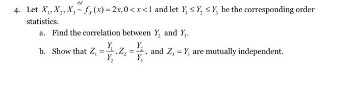 Solved 4. Let X1,X2,X3∼fX(x)=2x,0 | Chegg.com