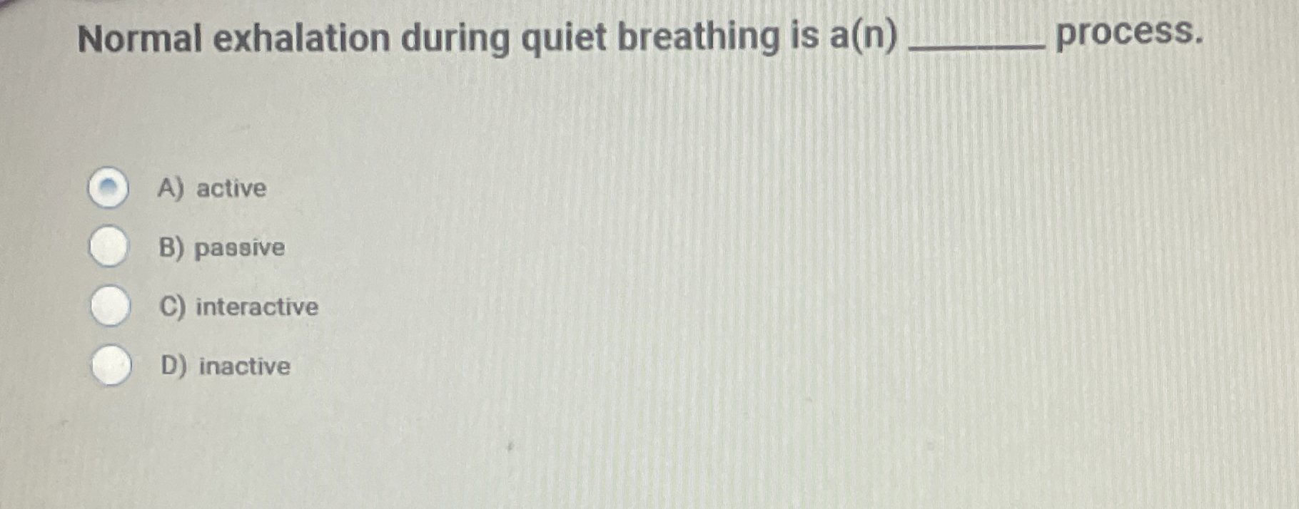 Solved Normal exhalation during quiet breathing is a( ﻿n | Chegg.com