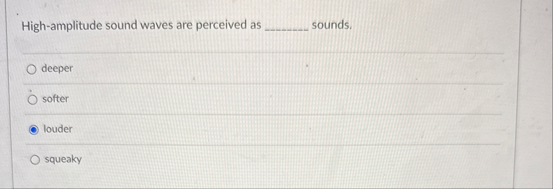 Solved High-amplitude sound waves are perceived as | Chegg.com