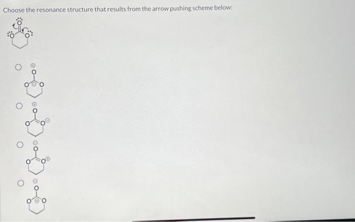 Solved Choose the resonance structure that results from the | Chegg.com