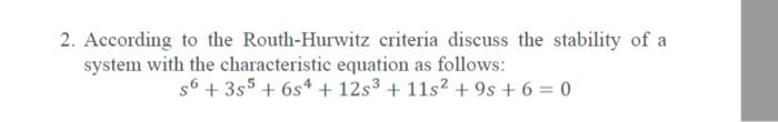 Solved According to the Routh-Hurwitz criteria discuss the | Chegg.com