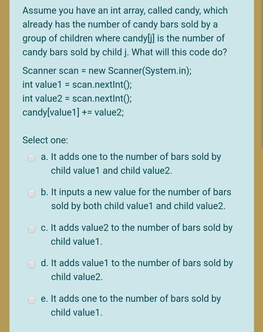 Solved Assume you have an int array, called candy, which | Chegg.com