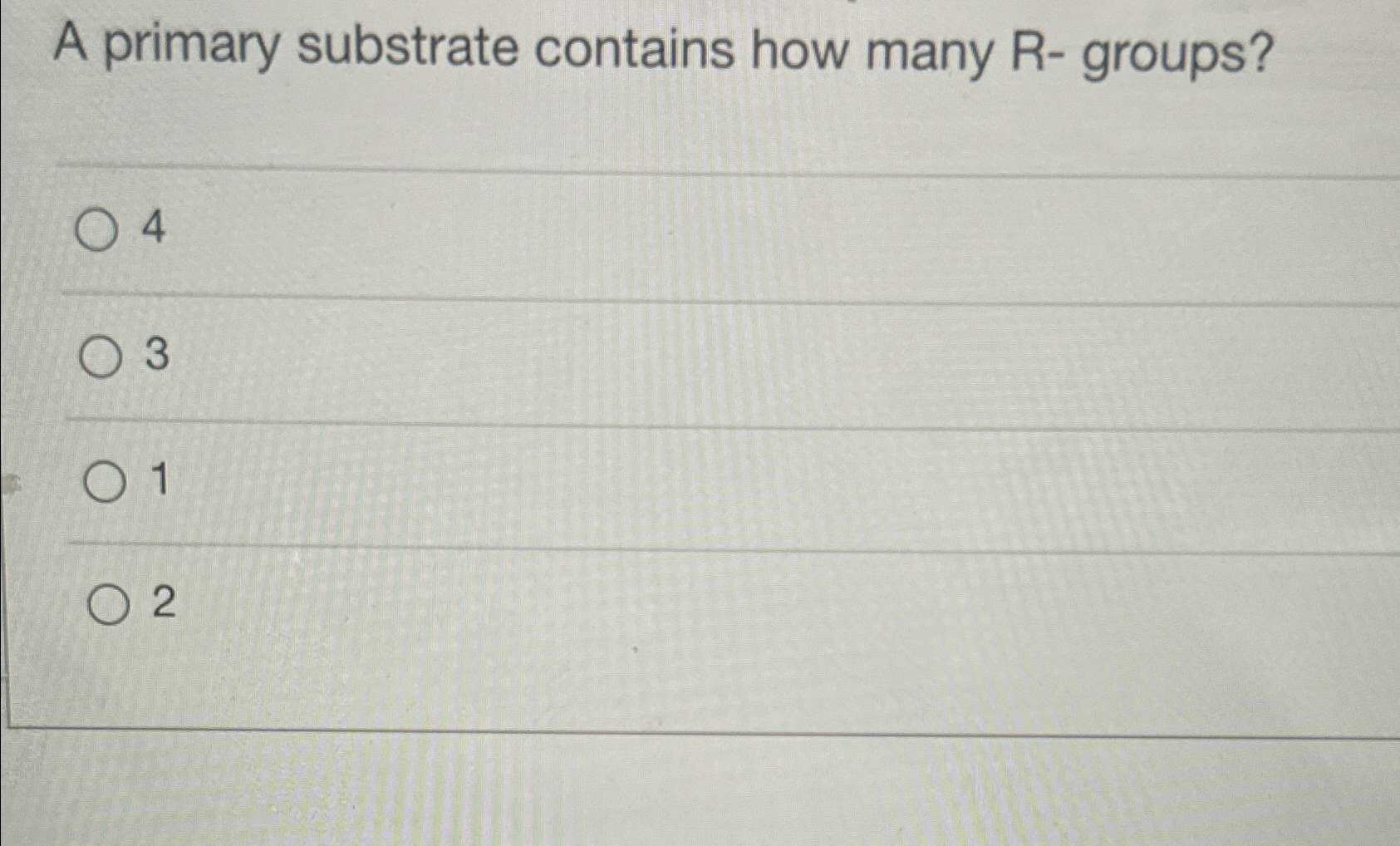 Solved A primary substrate contains how many R- ﻿groups?4312 | Chegg.com