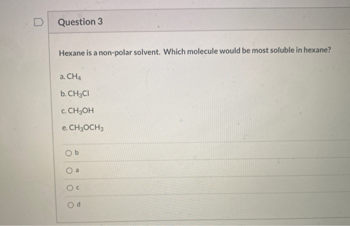 Solved Question 3 Hexane is a non-polar solvent. Which | Chegg.com